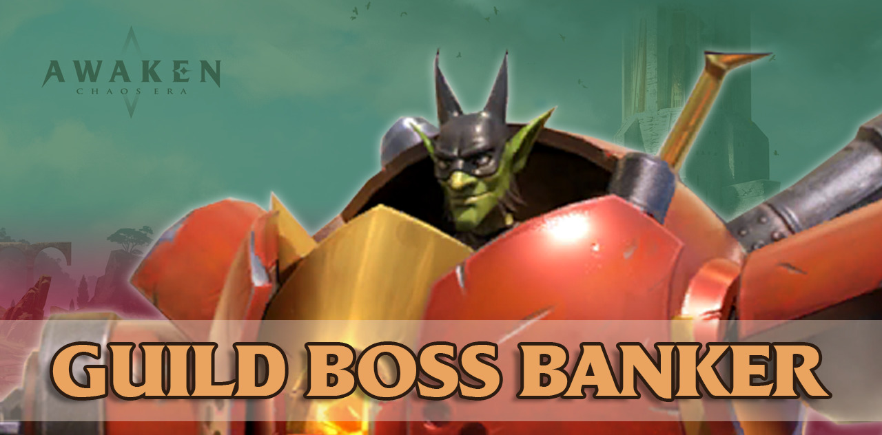 Guild Boss Banker - Awaken: Chaos Era